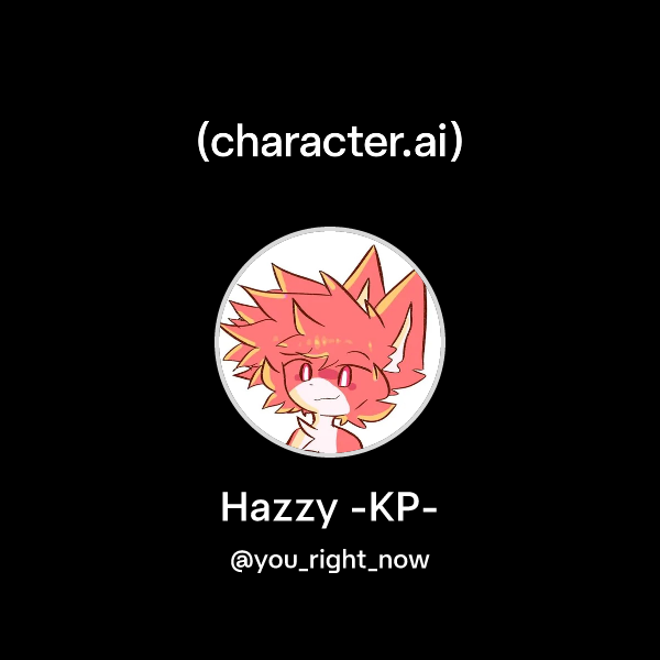 Chat with Hazzy -KP- | character.ai | Personalized AI for every moment ...