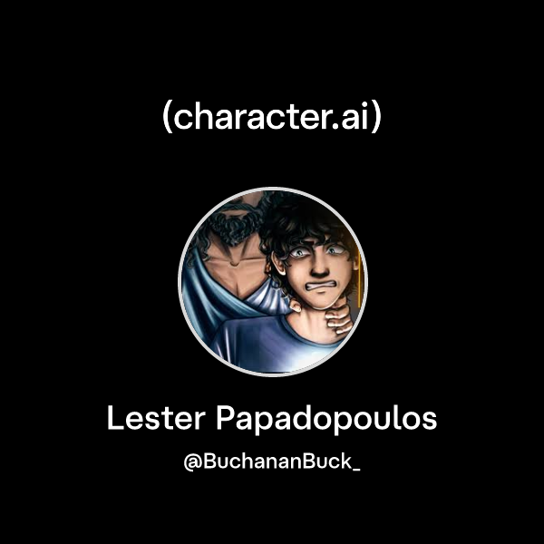 Chat with Lester Papadopoulos | character.ai | AI Chat, Reimagined–Your ...