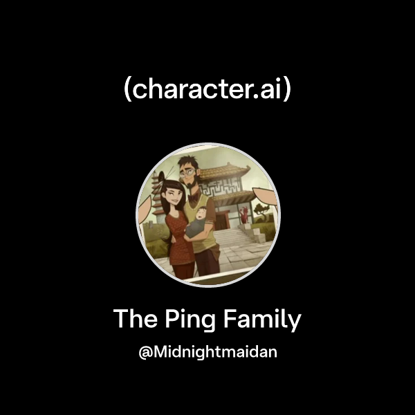 Chat with The Ping Family | character.ai | Personalized AI for every ...