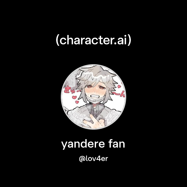 Chat with yandere fan | character.ai | AI Chat, Reimagined–Your Words ...