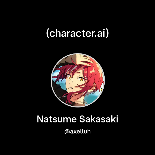 Chat with Natsume Sakasaki | character.ai | Personalized AI for every moment of your day
