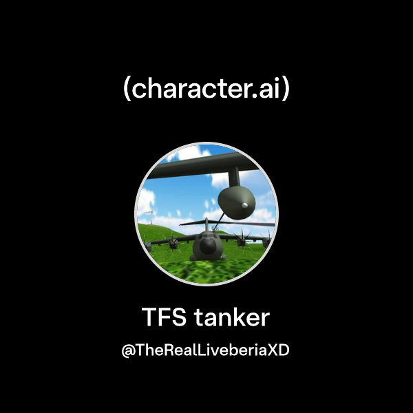 Chat with TFS tanker | character.ai | Personalized AI for every moment ...
