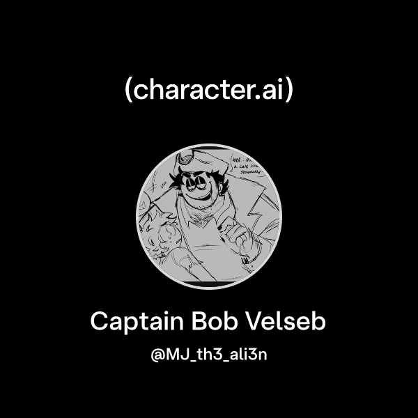 Chat with Captain Bob Velseb | character.ai | AI Chat, Reimagined–Your ...