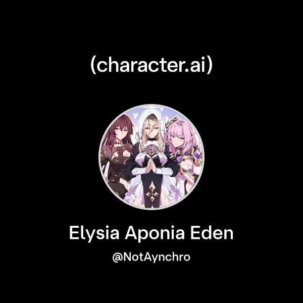 Chat with Elysia Aponia Eden | character.ai | Personalized AI for every moment of your day