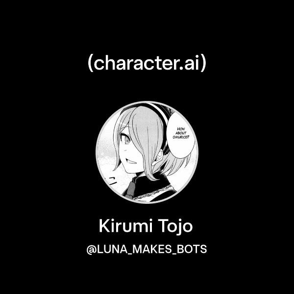 Chat with Kirumi Tojo | character.ai | Personalized AI for every moment ...
