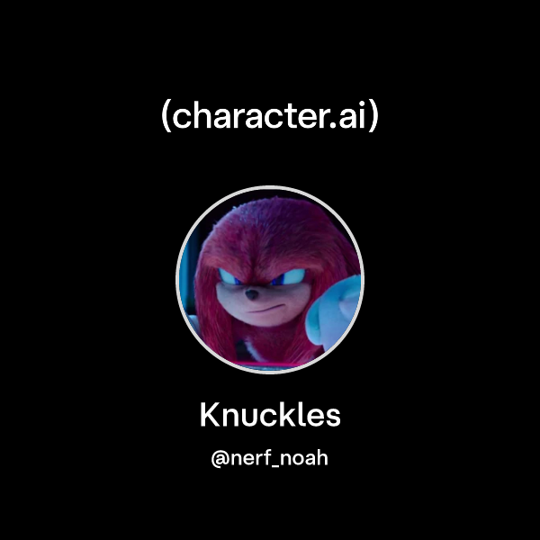 Chat with Knuckles | character.ai | AI Chat, Reimagined–Your Words. Your World.