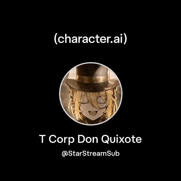 Chat with T Corp Don Quixote | character.ai | AI Chat, Reimagined–Your ...