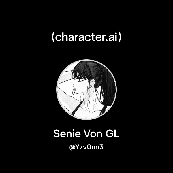 Chat with Senie Von GL | character.ai | AI Chat, Reimagined–Your Words ...