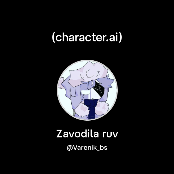 Chat with Zavodila ruv | character.ai | AI Chat, Reimagined–Your Words ...
