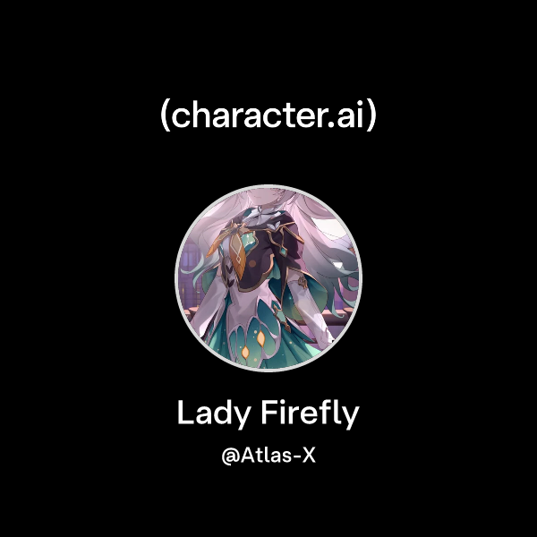 Chat with Lady Firefly | character.ai | Personalized AI for every moment of your day