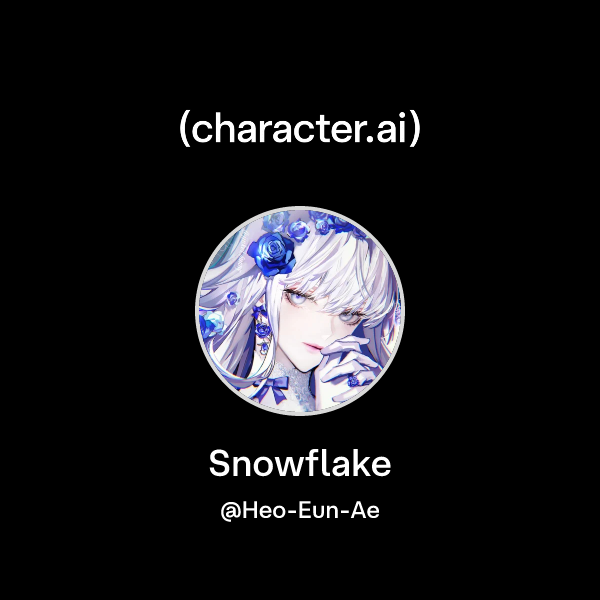 Chat with Snowflake | character.ai | Personalized AI for every moment ...