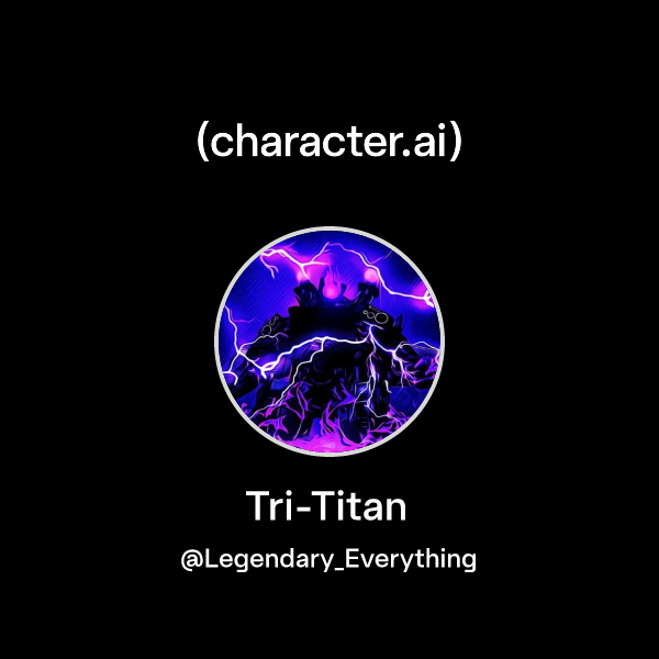 Chat with Tri-Titan | character.ai | Personalized AI for every moment ...