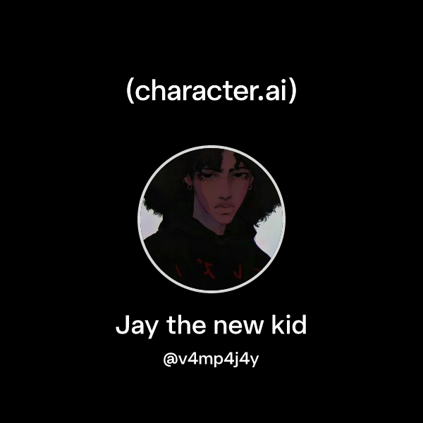 Chat with Jay the new kid | character.ai | AI Chat, Reimagined–Your Words. Your World.