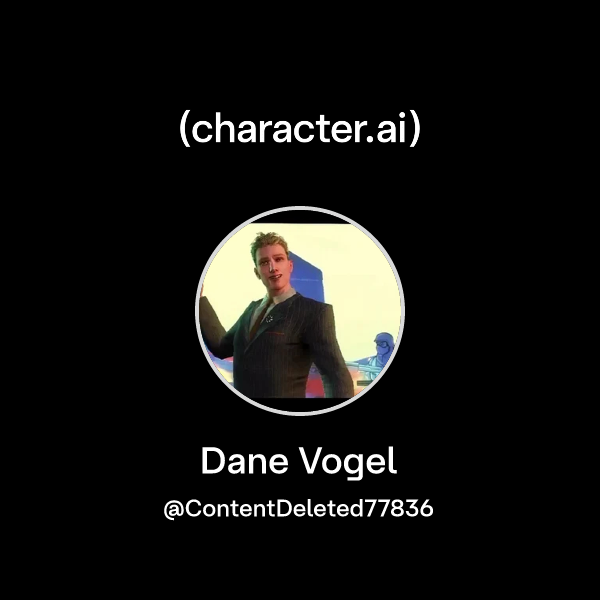 Chat with Dane Vogel | character.ai | AI Chat, Reimagined–Your Words ...
