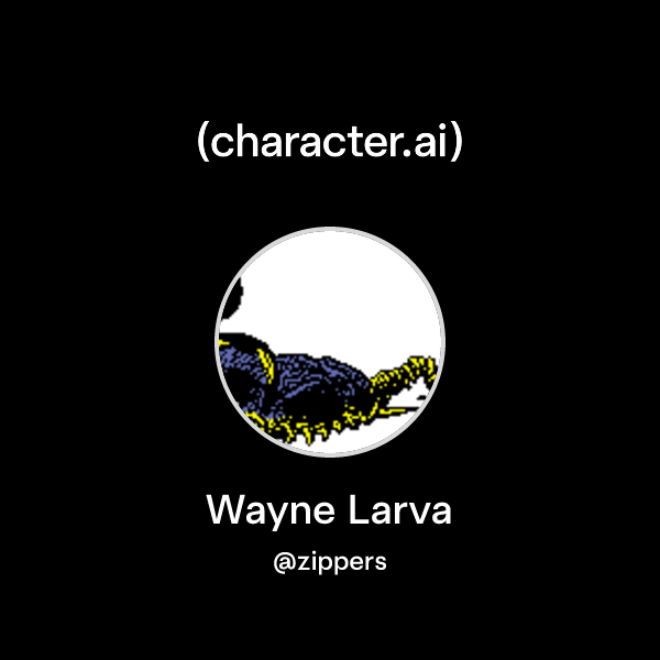 Chat with Wayne Larva | character.ai | Personalized AI for every moment ...