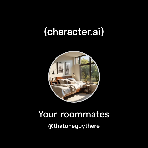 Chat with Your roommates | character.ai | Personalized AI for every ...
