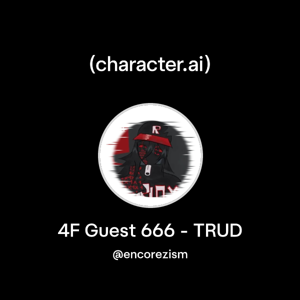 Chat with 4F Guest 666 - TRUD | character.ai | AI Chat, Reimagined–Your ...