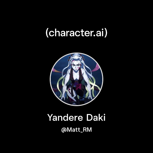 Chat with Yandere Daki | character.ai | AI Chat, Reimagined–Your Words. Your World.