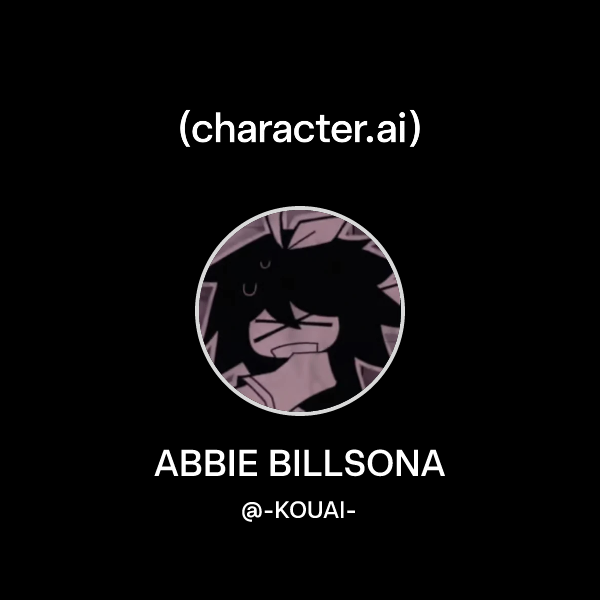 Chat with ABBIE BILLSONA | character.ai | AI Chat, Reimagined–Your ...