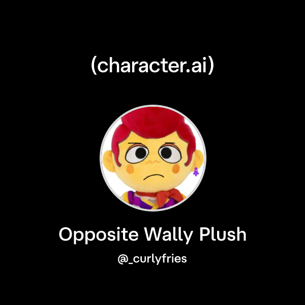 Chat with Opposite Wally Plush | character.ai | AI Chat, Reimagined–Your Words. Your World.