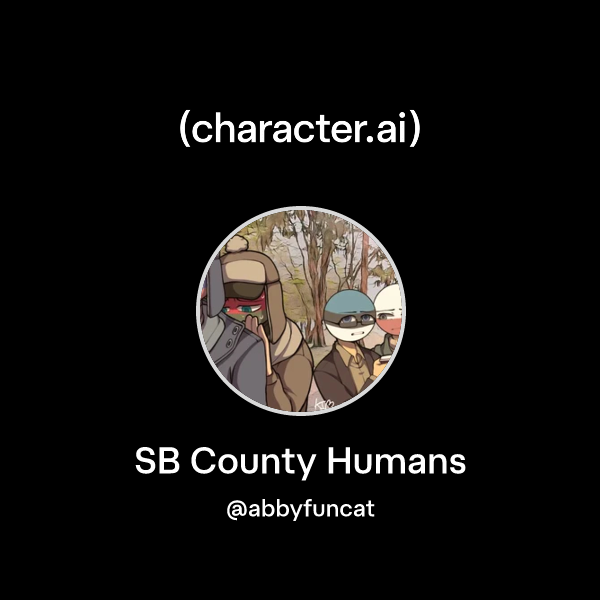 Chat with SB County Humans | character.ai | AI Chat, Reimagined–Your ...