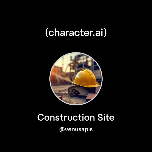 Chat with Construction Site | character.ai | AI Chat, Reimagined–Your ...