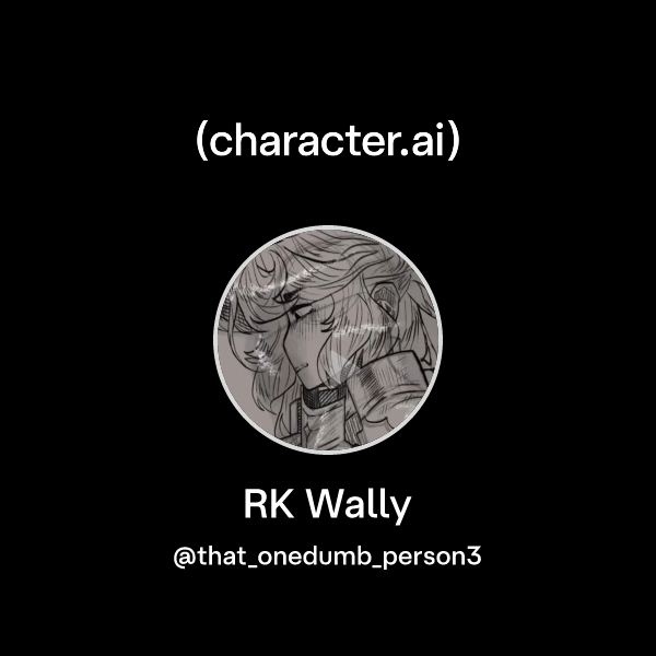 Chat with RK Wally | character.ai | Personalized AI for every moment of ...