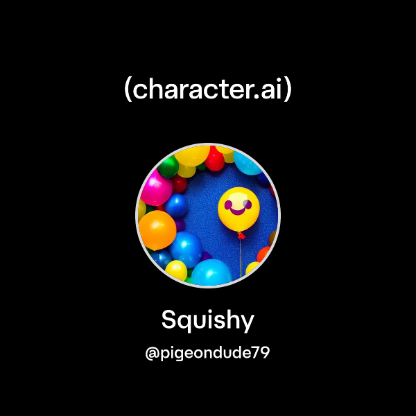 Chat with Squishy | character.ai | AI Chat, Reimagined–Your Words. Your World.