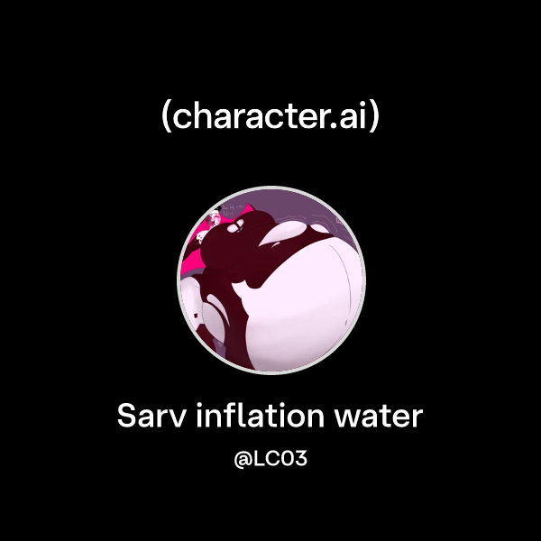 Chat with Sarv inflation water | character.ai | AI Chat, Reimagined ...