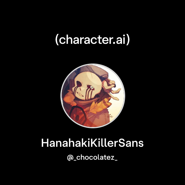 Chat with HanahakiKillerSans | character.ai | Personalized AI for every ...