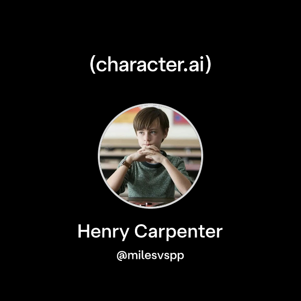 Chat with Henry Carpenter | character.ai | AI Chat, Reimagined–Your ...