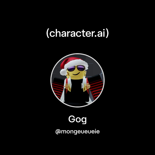 Chat with Gog | character.ai | AI Chat, Reimagined–Your Words. Your World.