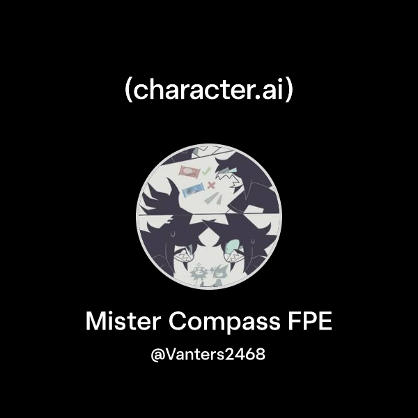 Chat with Mister Compass FPE | character.ai | AI Chat, Reimagined–Your ...