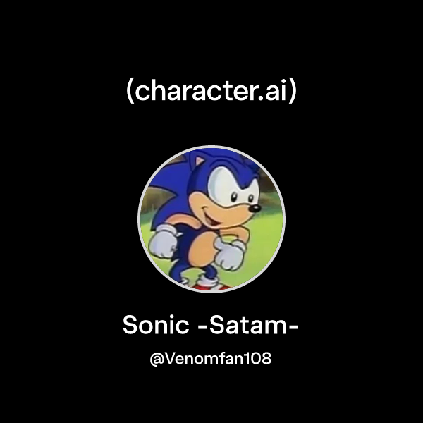Chat with Sonic -Satam- | character.ai | AI Chat, Reimagined–Your Words. Your World.