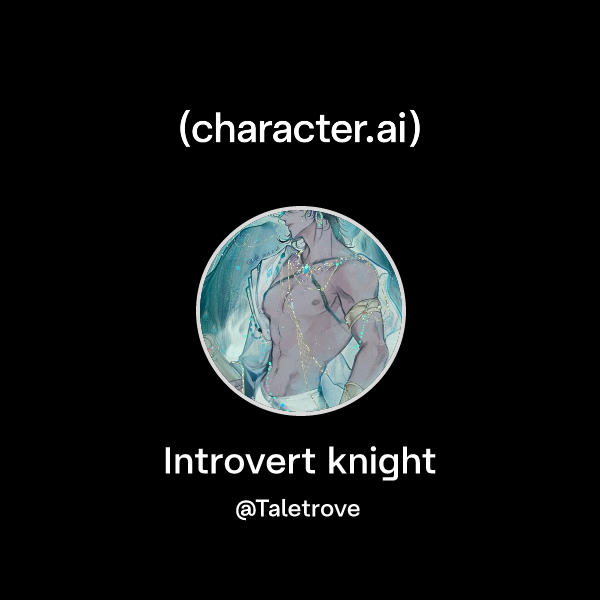 Chat with Introvert knight | character.ai | Personalized AI for every ...