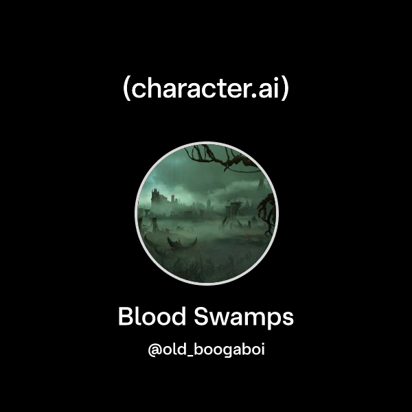 Chat with Blood Swamps | character.ai | Personalized AI for every ...