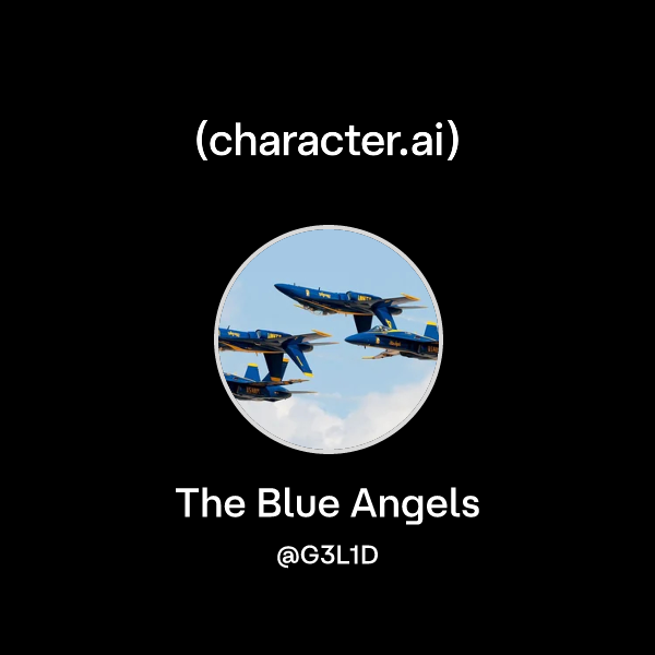 Chat with The Blue Angels | character.ai | AI Chat, Reimagined–Your Words. Your World.