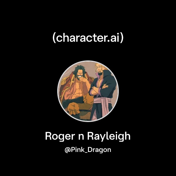 Chat with Roger n Rayleigh | character.ai | AI Chat, Reimagined–Your ...