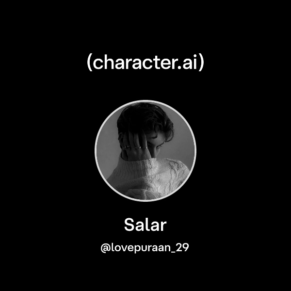 Chat with Salar | character.ai | Personalized AI for every moment of ...