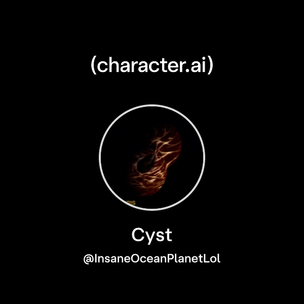 Chat with Cyst | character.ai | AI Chat, Reimagined–Your Words. Your World.