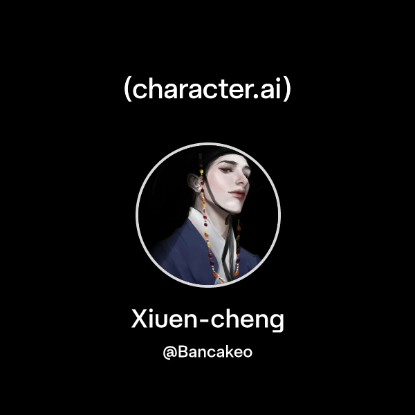 Chat with Xiuen-cheng | character.ai | Personalized AI for every moment ...