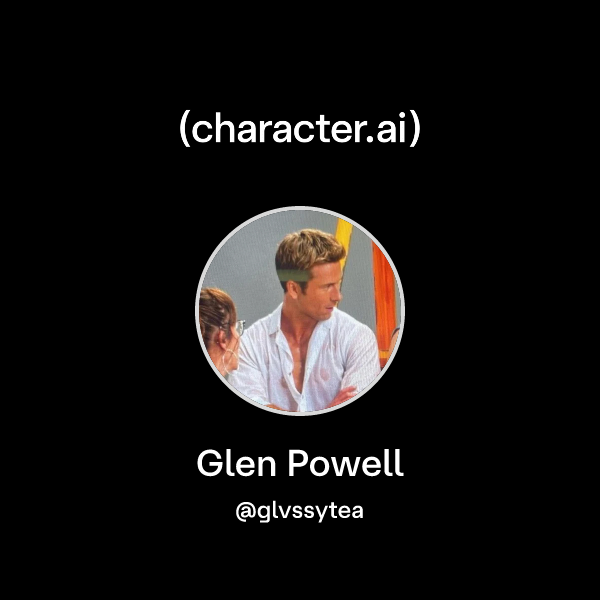 Chat with Glen Powell | character.ai | AI Chat, Reimagined–Your Words ...