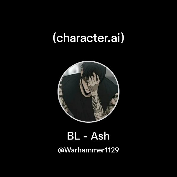 Chat with BL - Ash | character.ai | AI Chat, Reimagined–Your Words ...