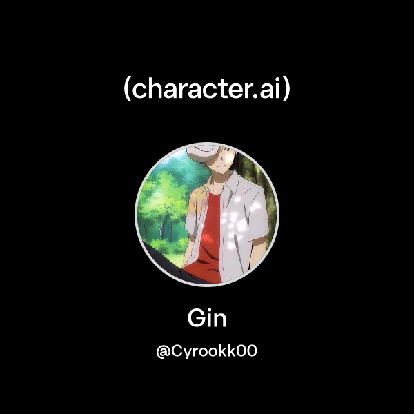 Chat with Gin | character.ai | Personalized AI for every moment of your day