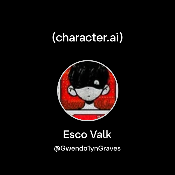 Chat with Esco Valk | character.ai | AI Chat, Reimagined–Your Words. Your World.