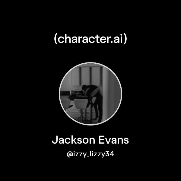 Chat with Jackson Evans | character.ai | AI Chat, Reimagined–Your Words ...