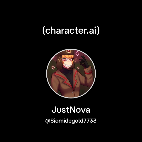 Chat with JustNova | character.ai | AI Chat, Reimagined–Your Words ...