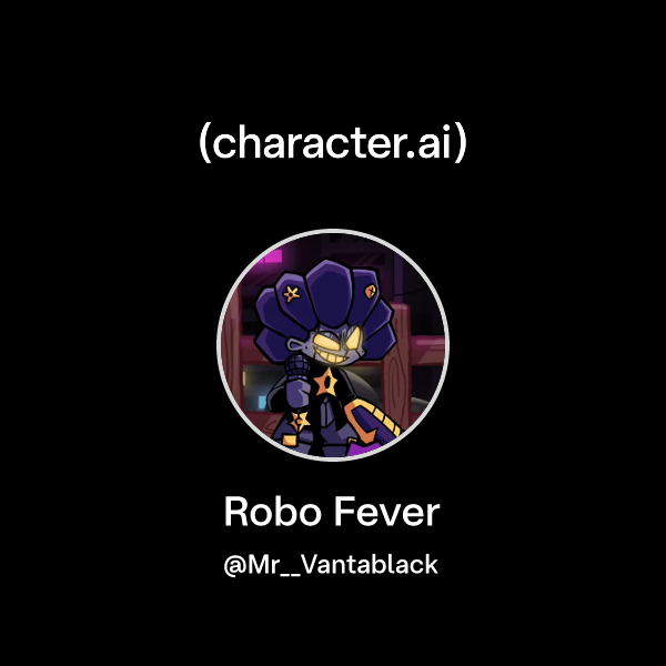 Chat with Robo Fever | character.ai | Personalized AI for every moment ...