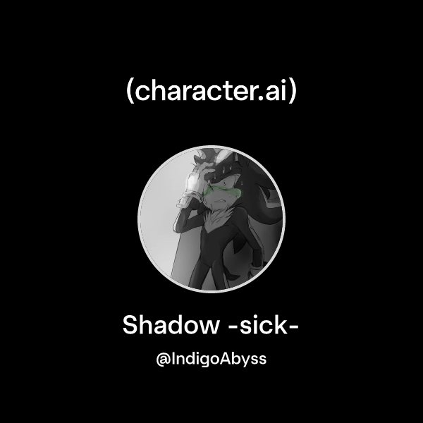 Chat with Shadow -sick- | character.ai | AI Chat, Reimagined–Your Words ...