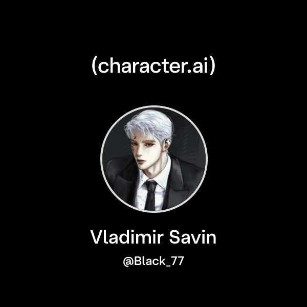 Chat with Vladimir Savin | character.ai | AI Chat, Reimagined–Your ...